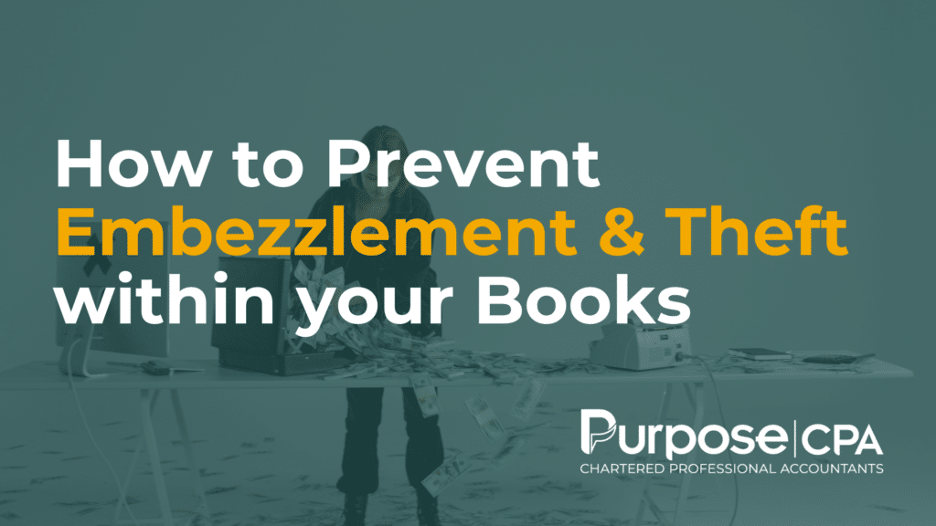 How to Prevent Embezzlement and Theft within your Books - PurposeCPA