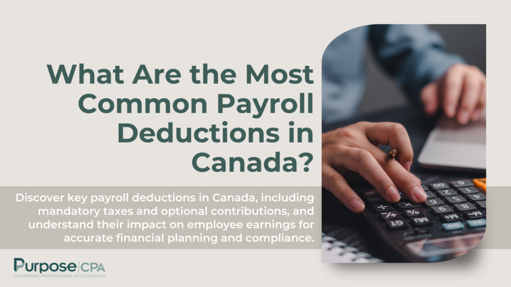 What Are the Most Common Payroll Deductions in Canada? - PurposeCPA